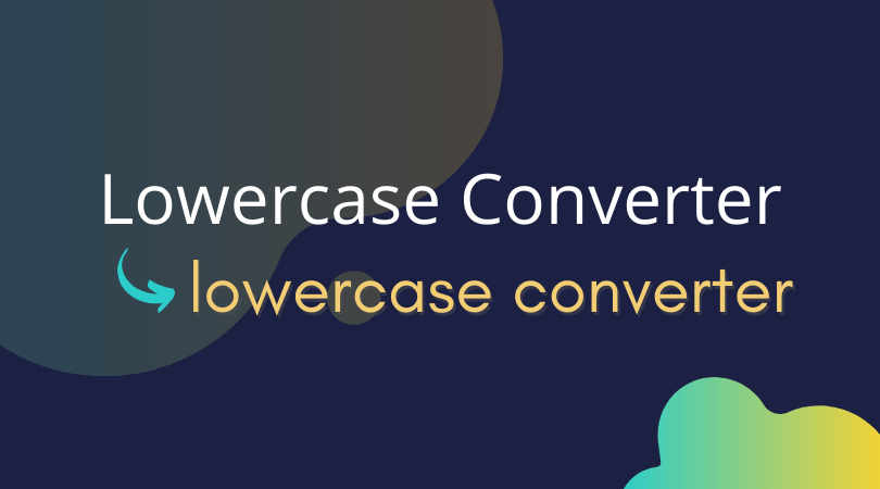 Lowercase Converter Convert To Lowercase Letters